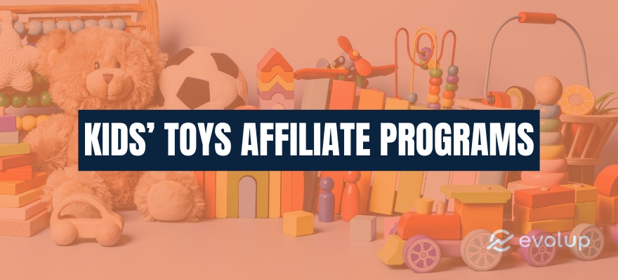 13 Best Kids’ Toys Affiliate Programs to Sign Up for in 2025